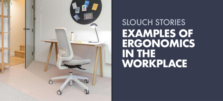 Examples of Ergonomics in the Workplace - Slouch