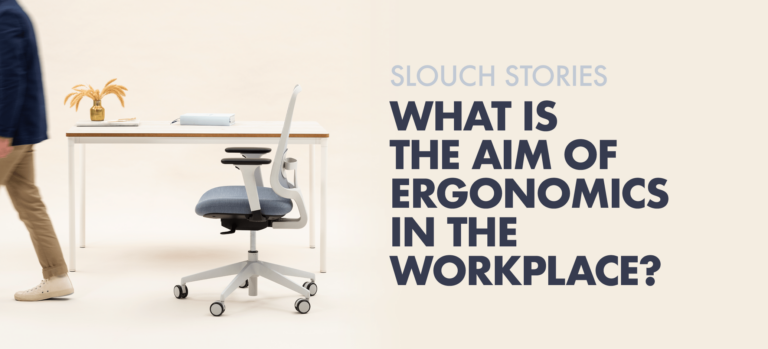 What is the Aim of Ergonomics in the Workplace? - Slouch